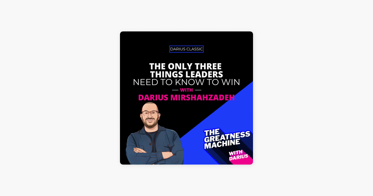 ‎The Greatness Machine: Darius Classic | The Only Three Things Leaders ...