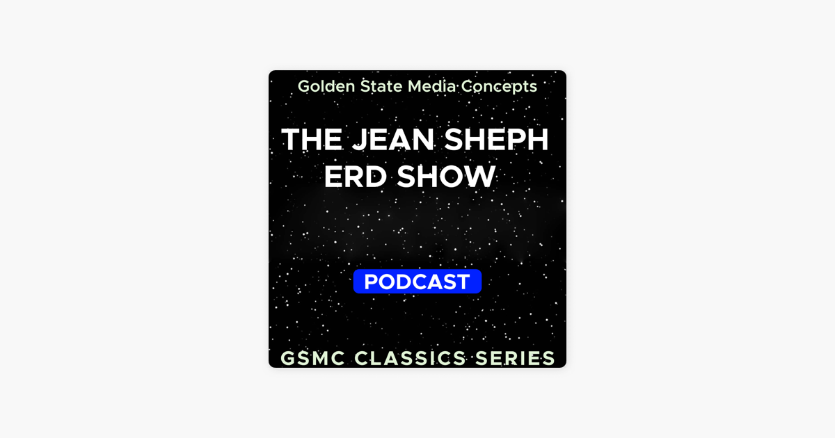 ‎GSMC Classics: The Jean Shepherd Show on Apple Podcasts