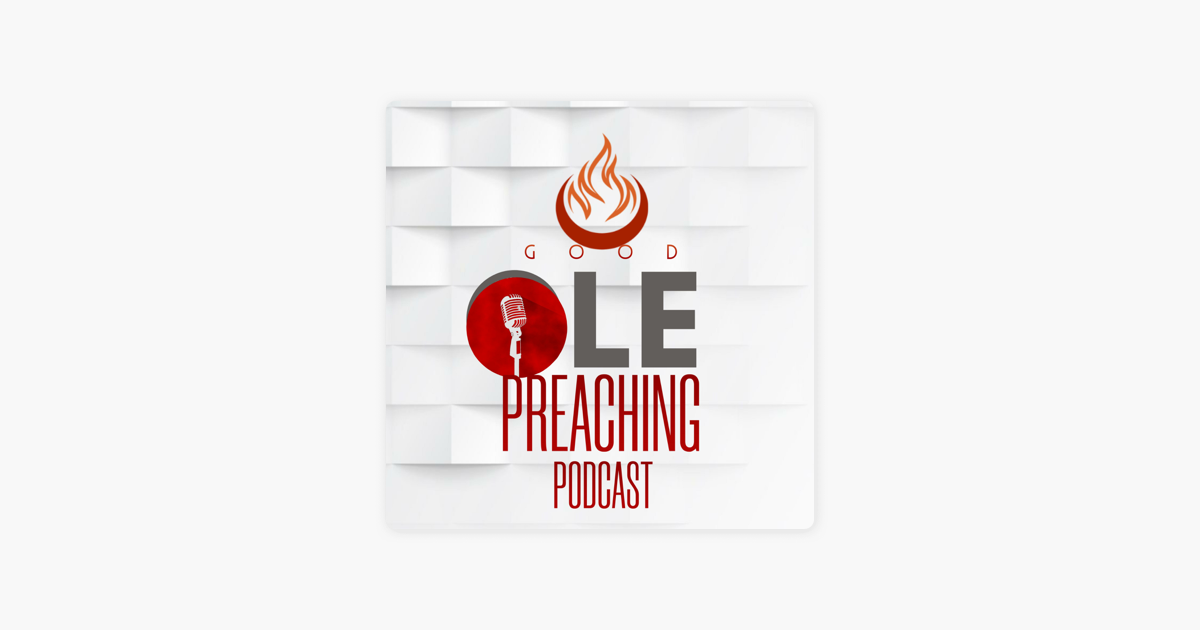‎Good Ole Preaching Podcast on Apple Podcasts