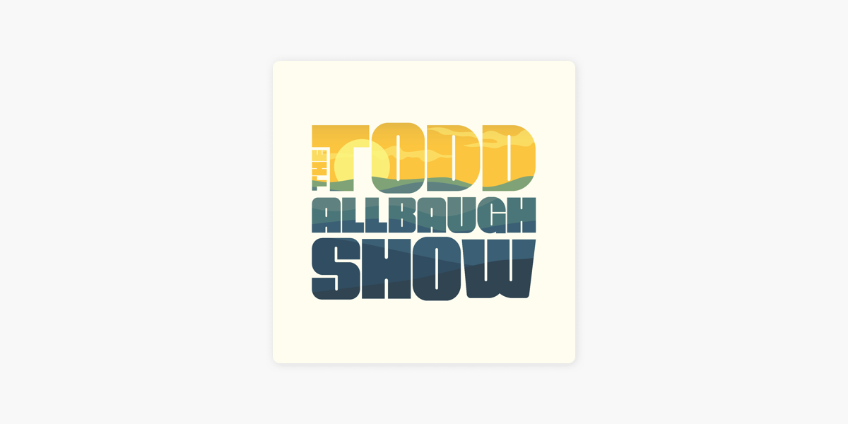 The Todd Allbaugh Show on Apple Podcasts The Todd Allbaugh Show on Apple Podcasts
