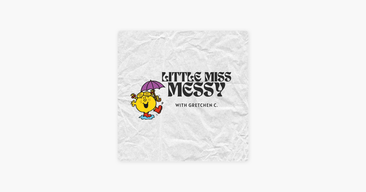 ‎Little Miss Messy on Apple Podcasts