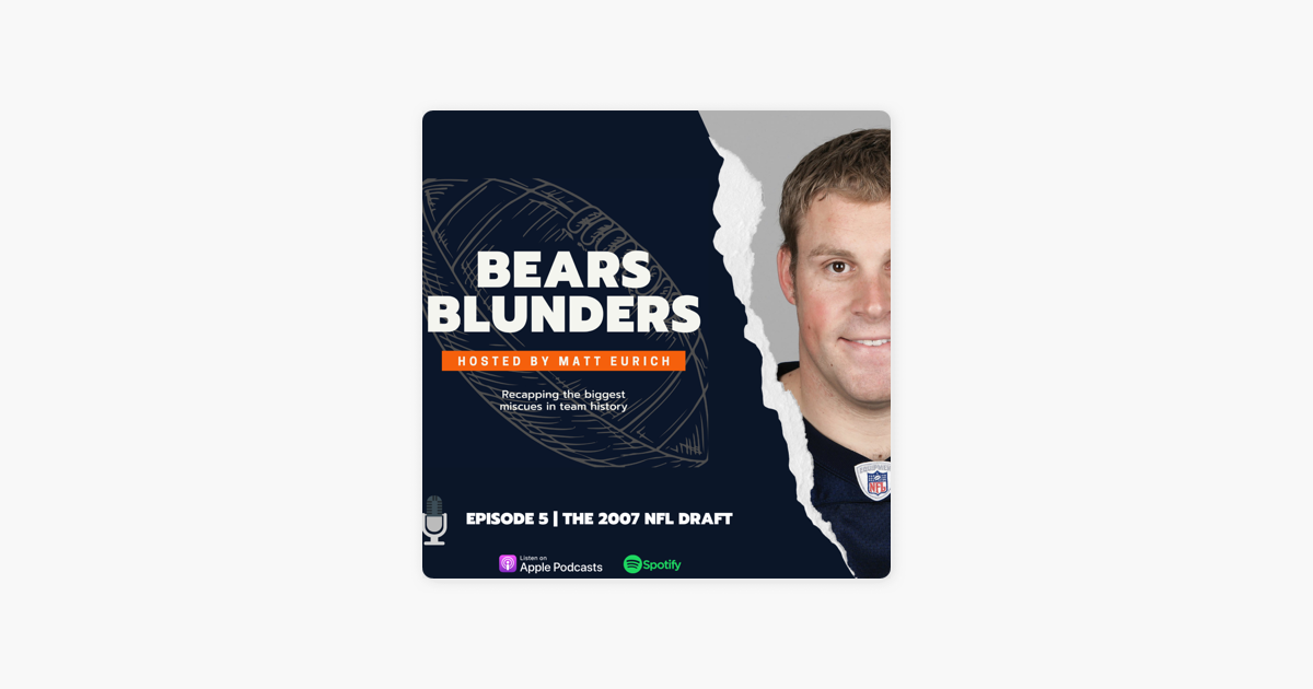 ‎在 Apple Podcasts 上的《Bears Blunders》：Episode 5 | The 2007 NFL Draft