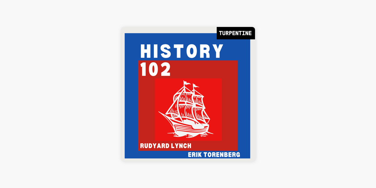 History 102" with WhatifAltHist's Rudyard Lynch and Erik Torenberg on ...