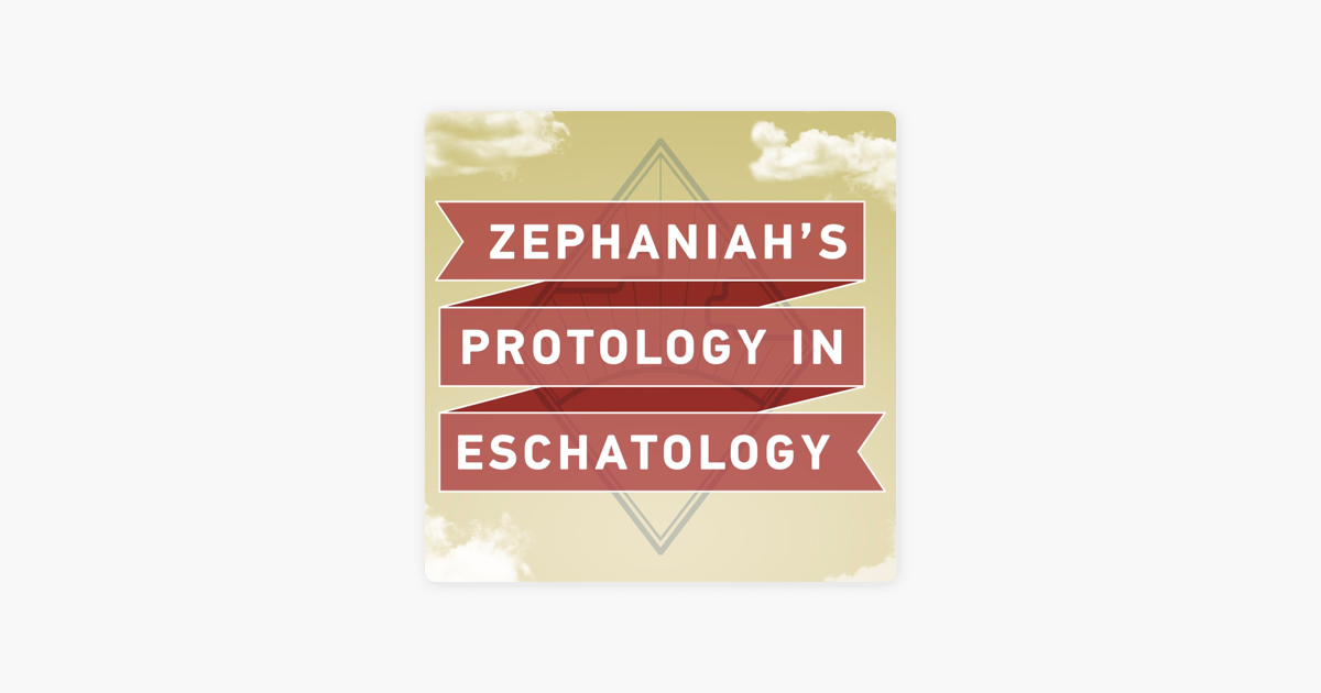 Zephaniah’s Protology in Eschatology: A Major Theme in a Minor Prophet ...