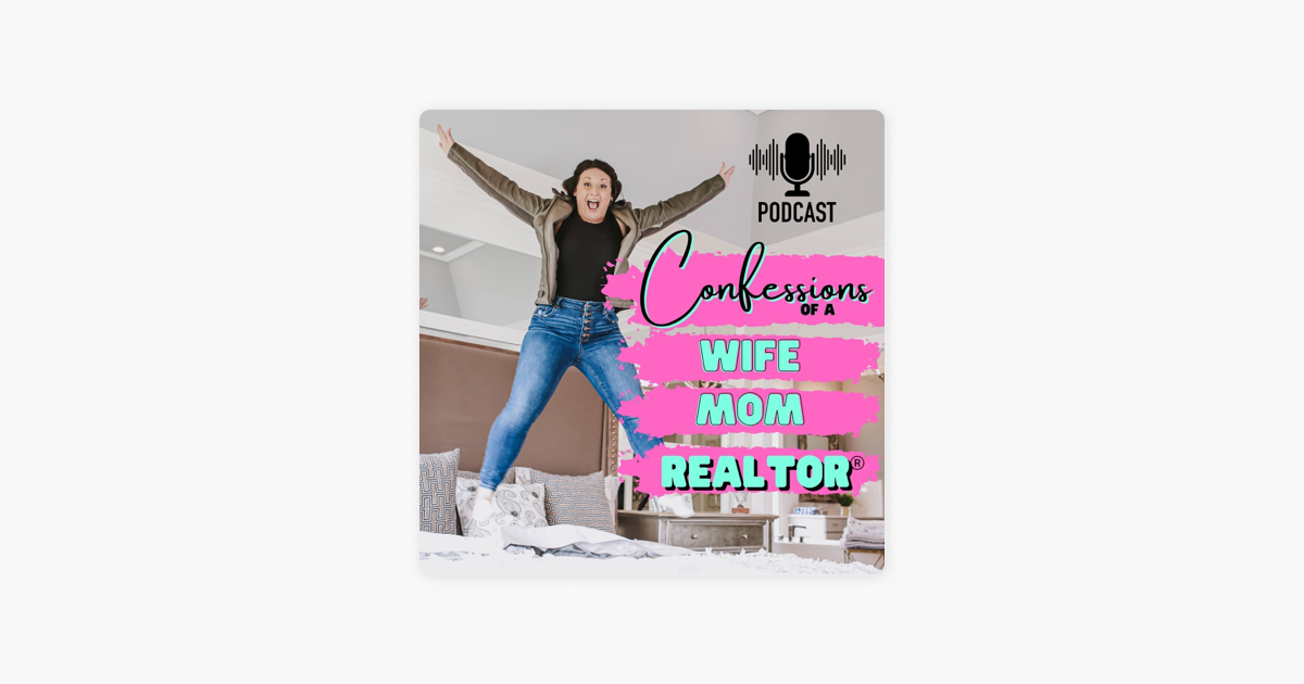 ‎Confessions of a Wife, Mom & Realtor on Apple Podcasts