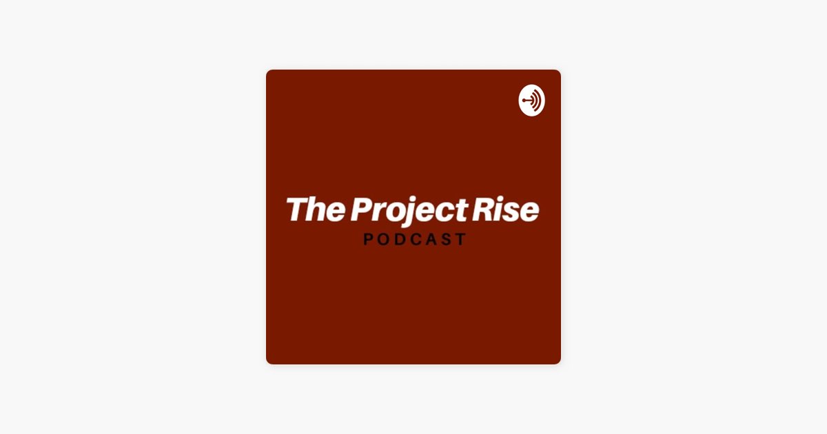The Project Rise Podcast Podcast Series - Apple Podcasts