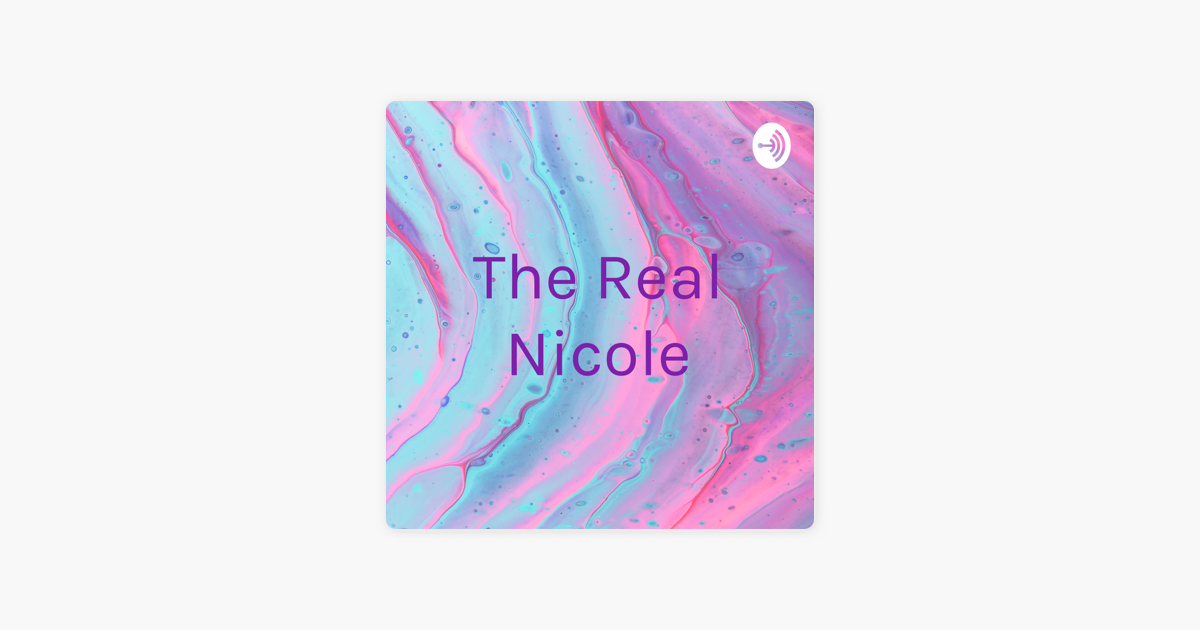 ‎The Real Nicole on Apple Podcasts