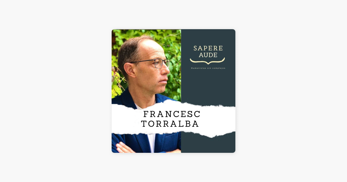 ‎Humanistas Sin Complejos: Vivir en lo esencial con Francesc Torralba ...