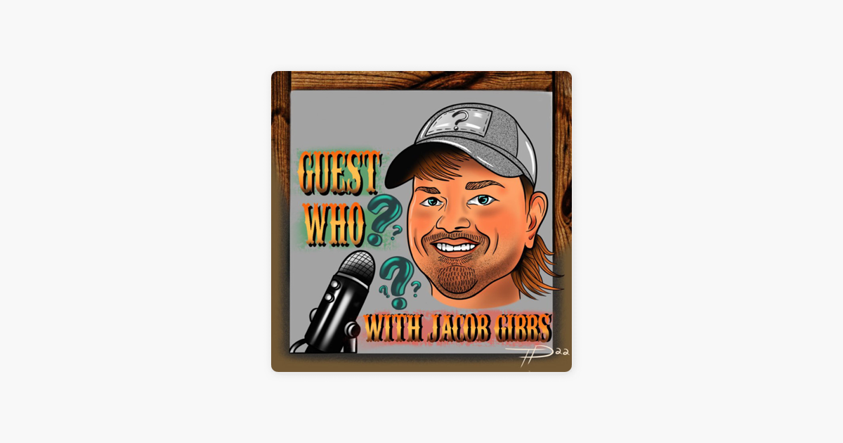 ‎Guest Who With Jacob Gibbs on Apple Podcasts