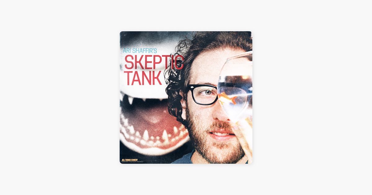 Ari Shaffir's Skeptic Tank Podcast Series - Apple Podcasts