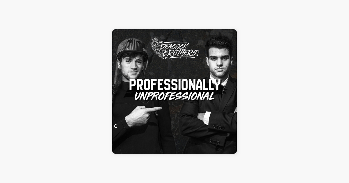 the Peacock Brothers Professionally Unprofessional On Apple Podcasts