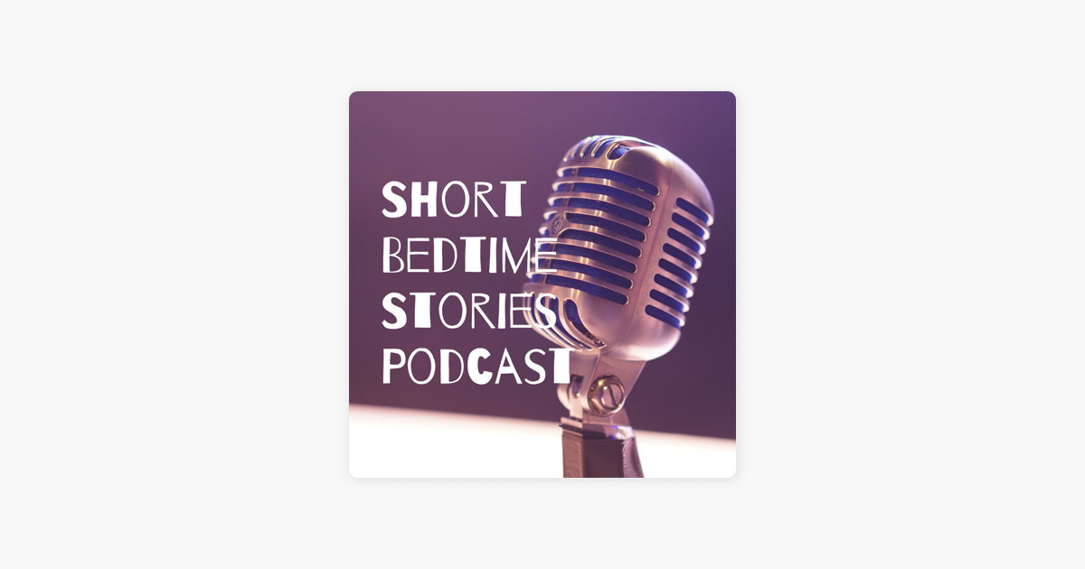 Short Bedtime Stories Podcast on Apple Podcasts Short Bedtime Stories Podcast on Apple Podcasts