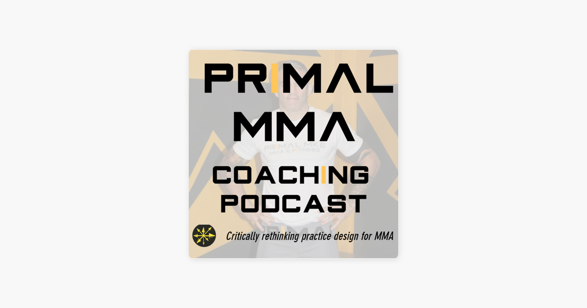 ‎The Primal MMA Coaching Podcast: #17B - Context is King! PART 2. Dr ...