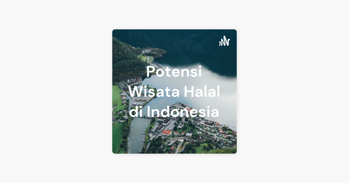 Potensi Wisata Halal di Indonesia on Apple Podcasts Potensi Wisata Halal di Indonesia on Apple Podcasts