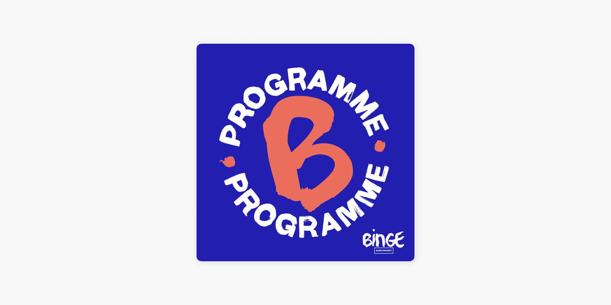 ‎Programme B sur Apple Podcasts