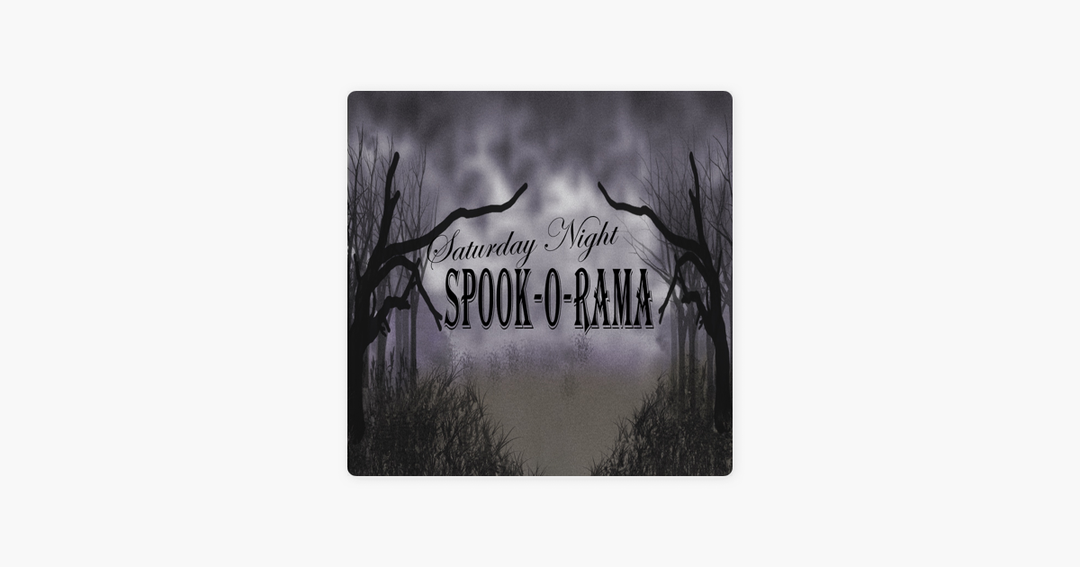 ‎Saturday Night Spook-O-Rama on Apple Podcasts