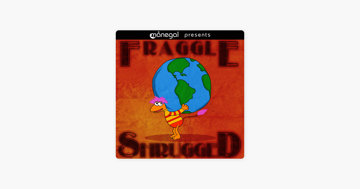 fraggle Shrugged Sur Apple Podcasts