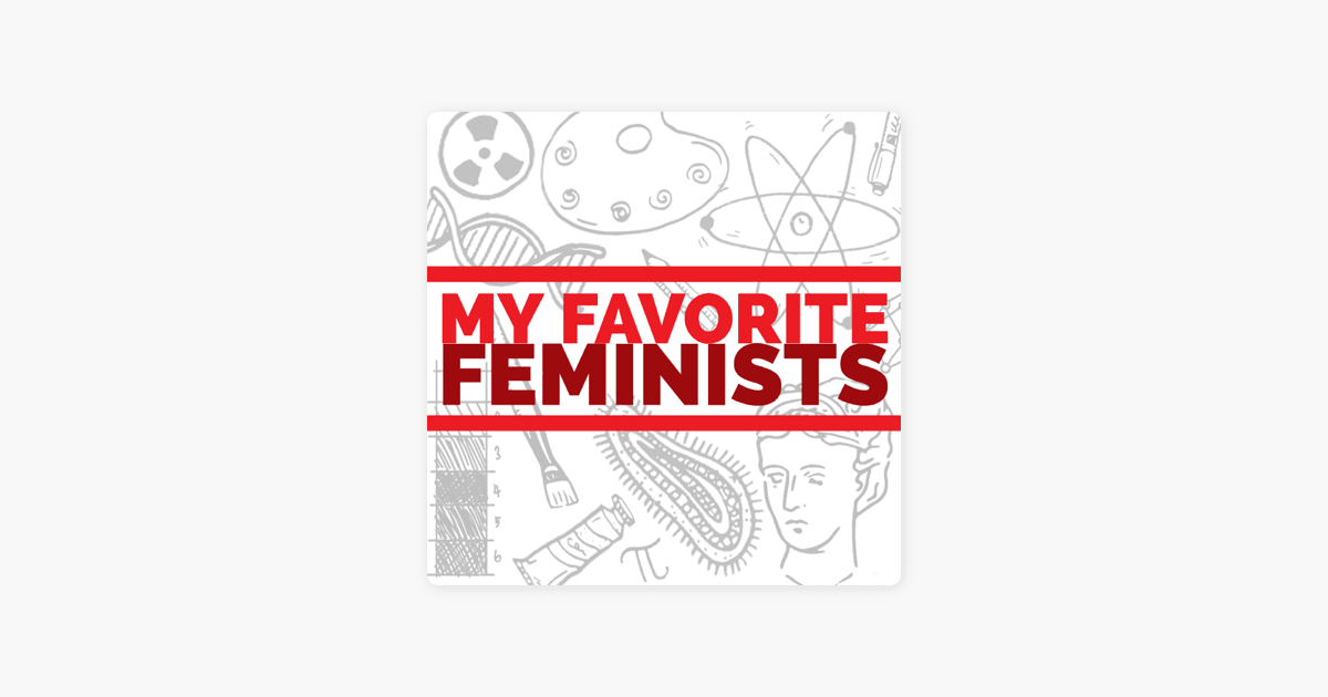 my Favorite Feminists On Apple Podcasts