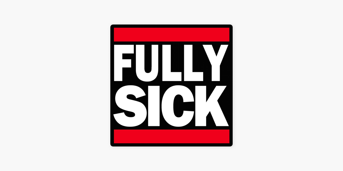 ‎Fully Sick Podcast on Apple Podcasts