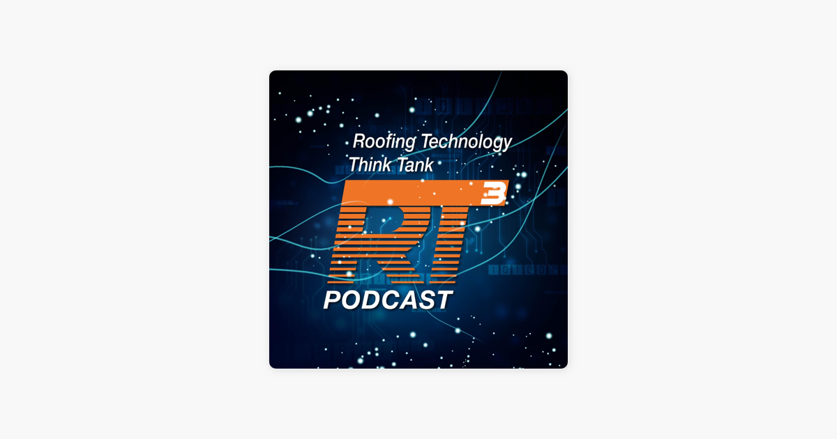 ‎RT3: The Roofing Technology Think Tank Podcast on Apple Podcasts