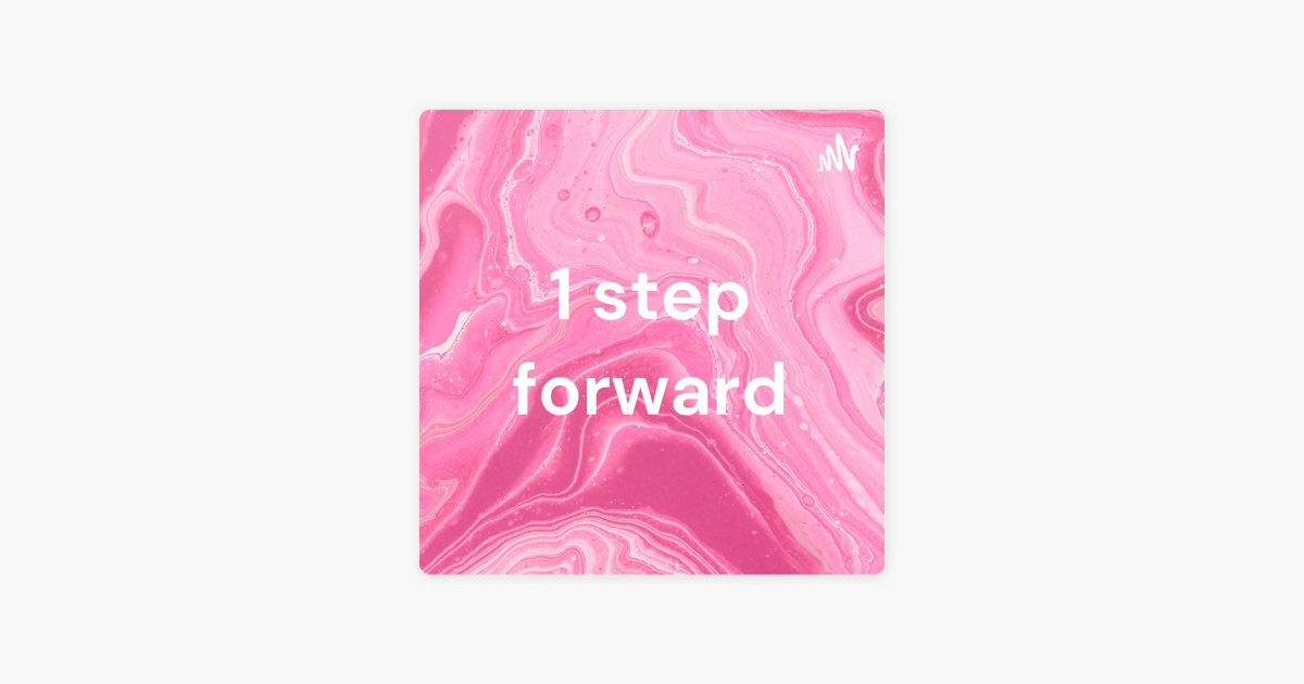 ‎1 step forward on Apple Podcasts