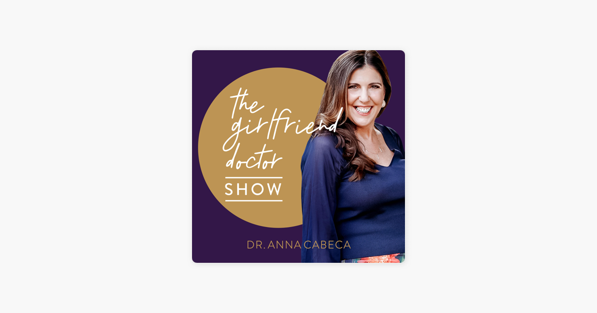 ‎The Girlfriend Doctor w/ Dr. Anna Cabeca on Apple Podcasts