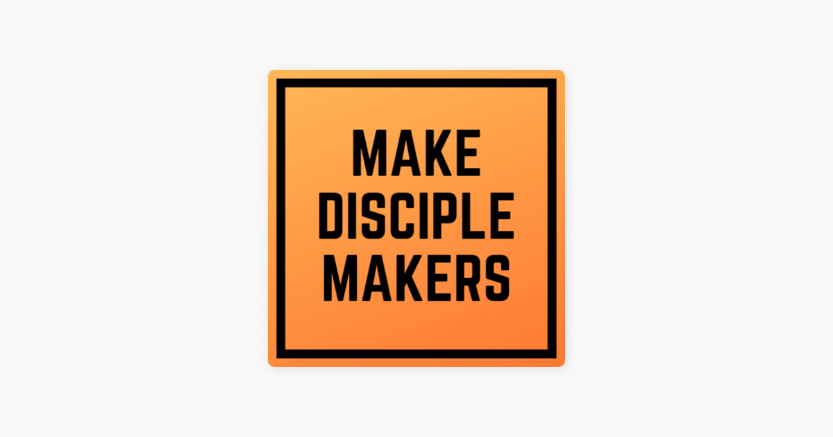‎Make Disciple Makers en Apple Podcasts