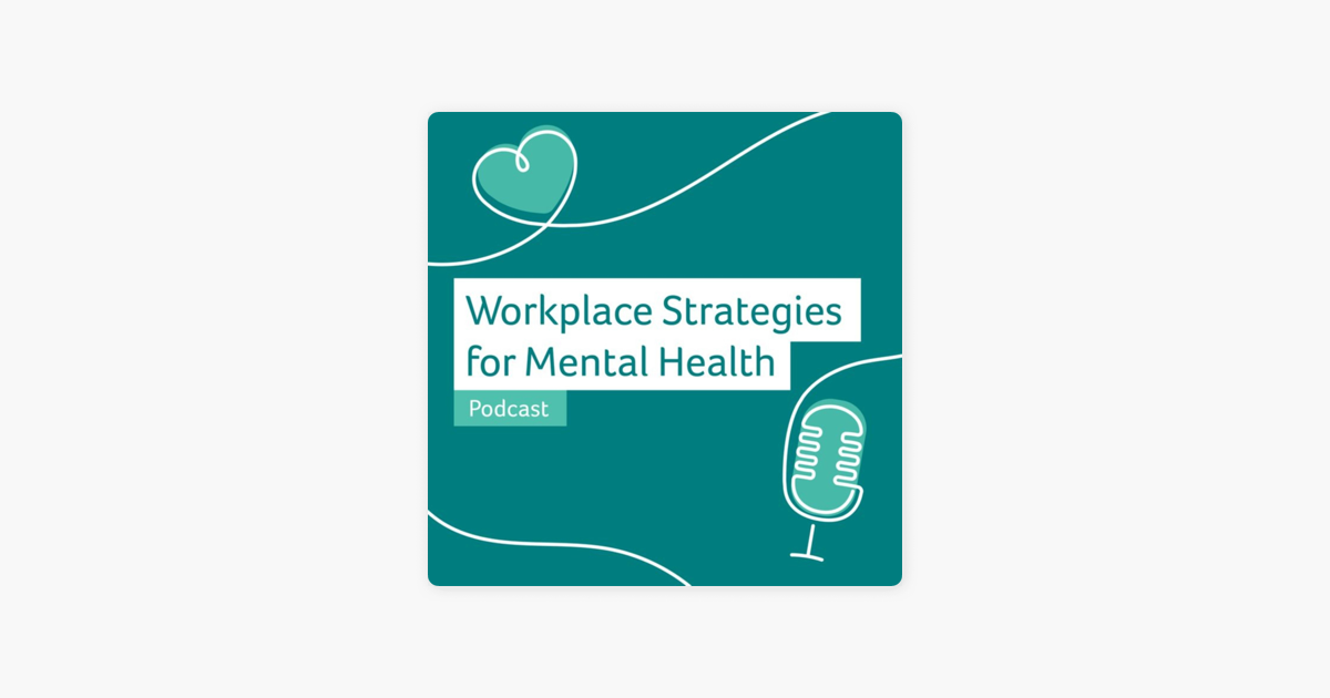 Workplace Strategies for Mental Health on Apple Podcasts Workplace Strategies for Mental Health on Apple Podcasts