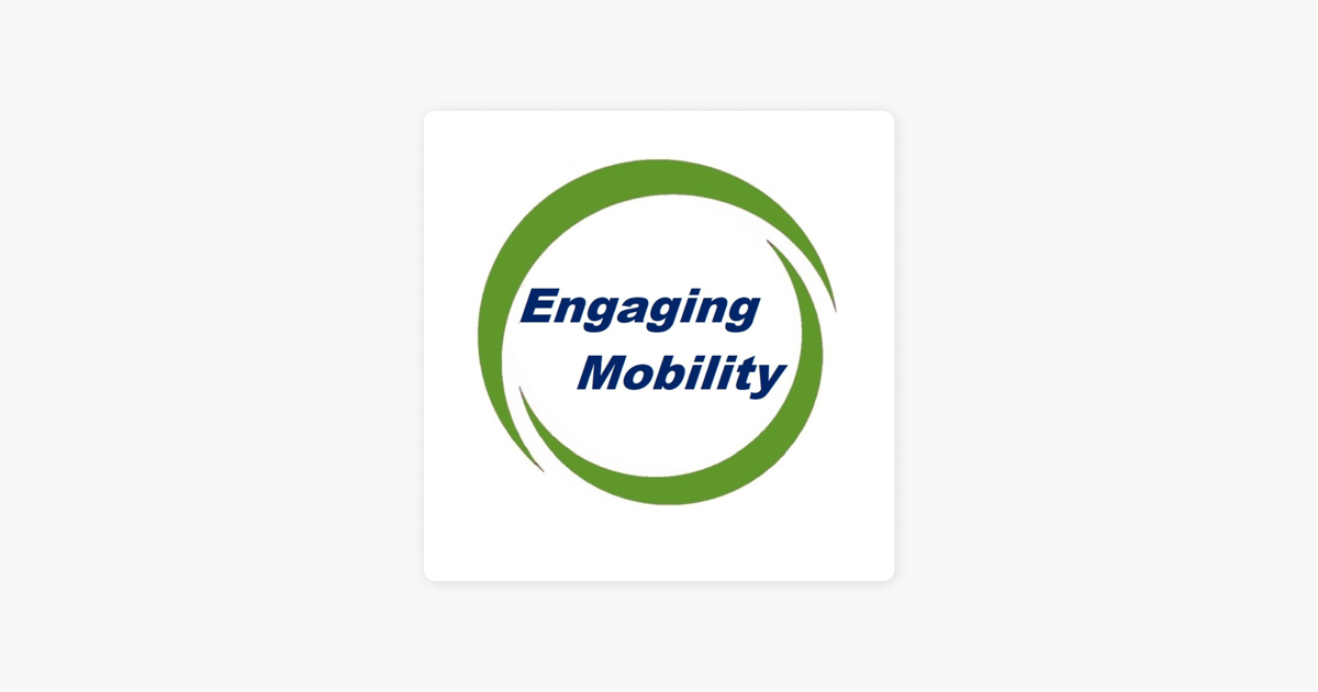 ‎Engaging Mobility Podcast on Apple Podcasts