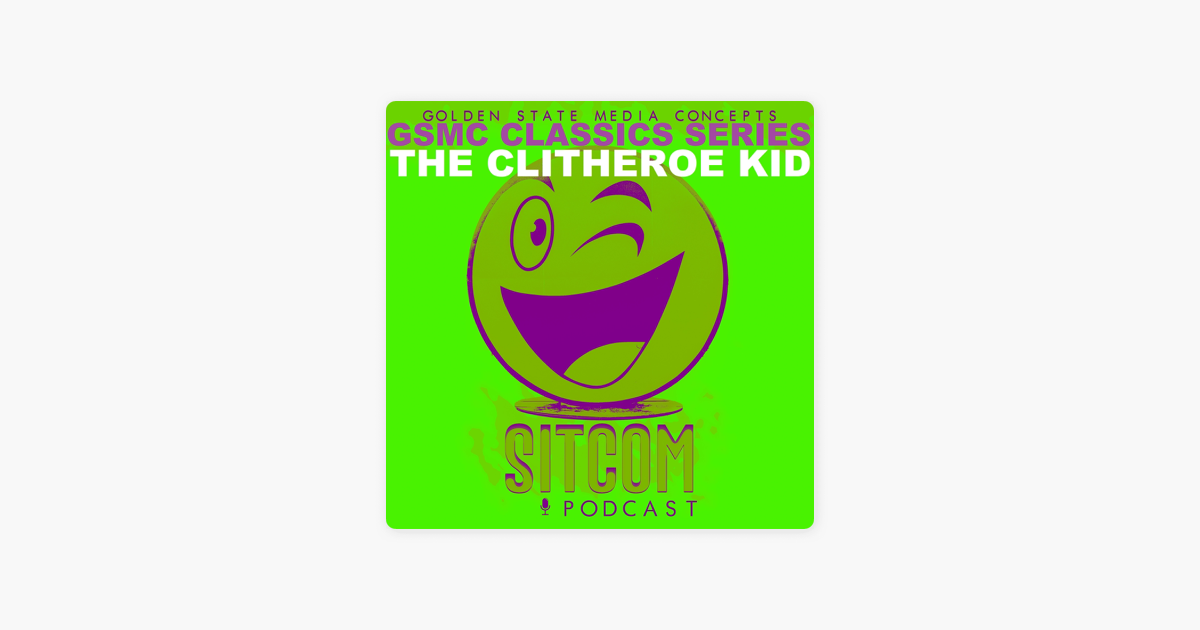 ‎GSMC Classics: The Clitheroe Kid on Apple Podcasts