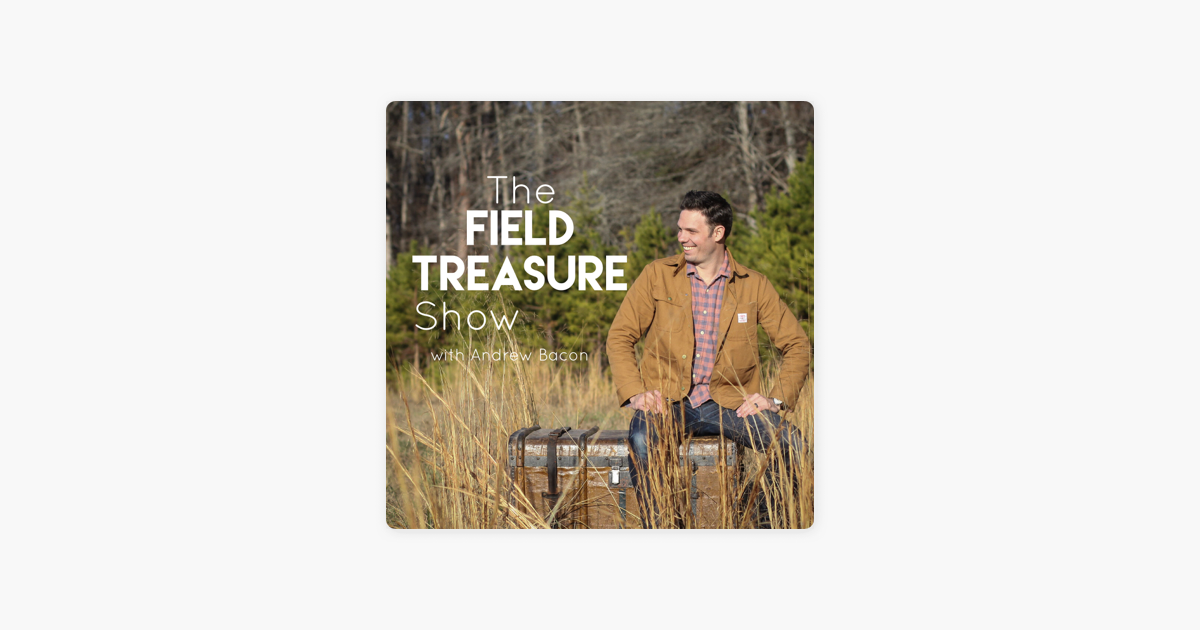 ‎Apple Podcasts －《The Field Treasure Show with Andrew Bacon》