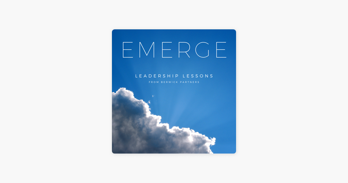 Emerge - Leadership Lessons from Berwick Partners: In conversation ... Emerge - Leadership Lessons from Berwick Partners: In conversation ...