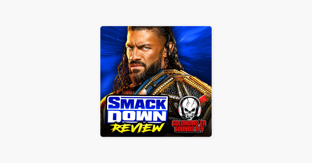 ‎solomonster Sounds Off Wwe Smackdown 7 28 23 Review La Knight Finds