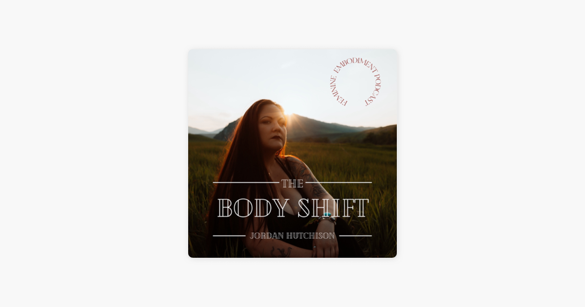‎The Body Shift with Jordan Hutchison on Apple Podcasts