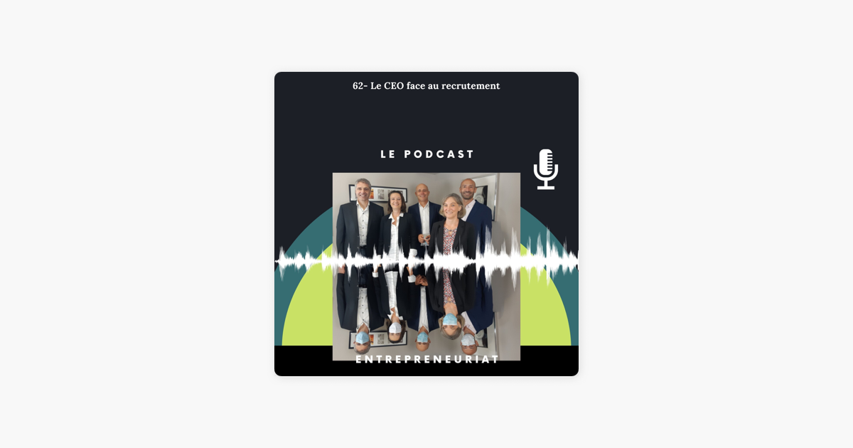 ‎Campus CEO: 62 - Le CEO face au recrutement on Apple Podcasts