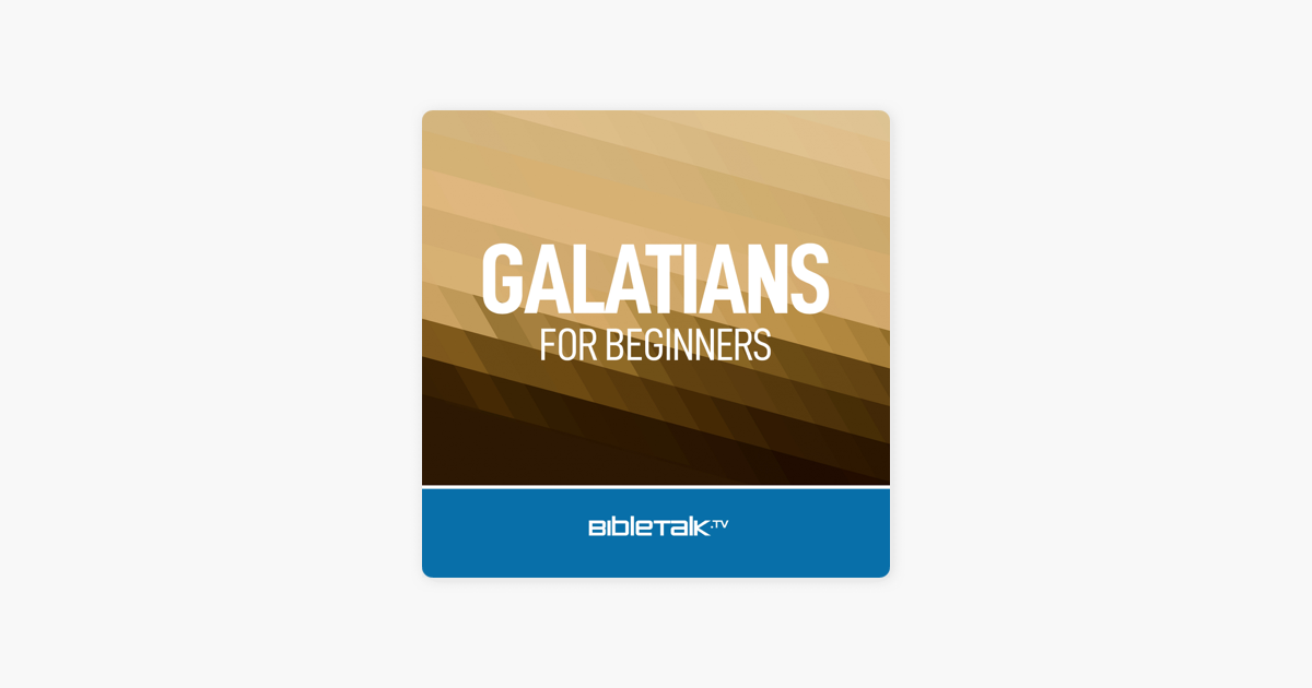 galatians For Beginners — Mike Mazzalongo On Apple Podcasts