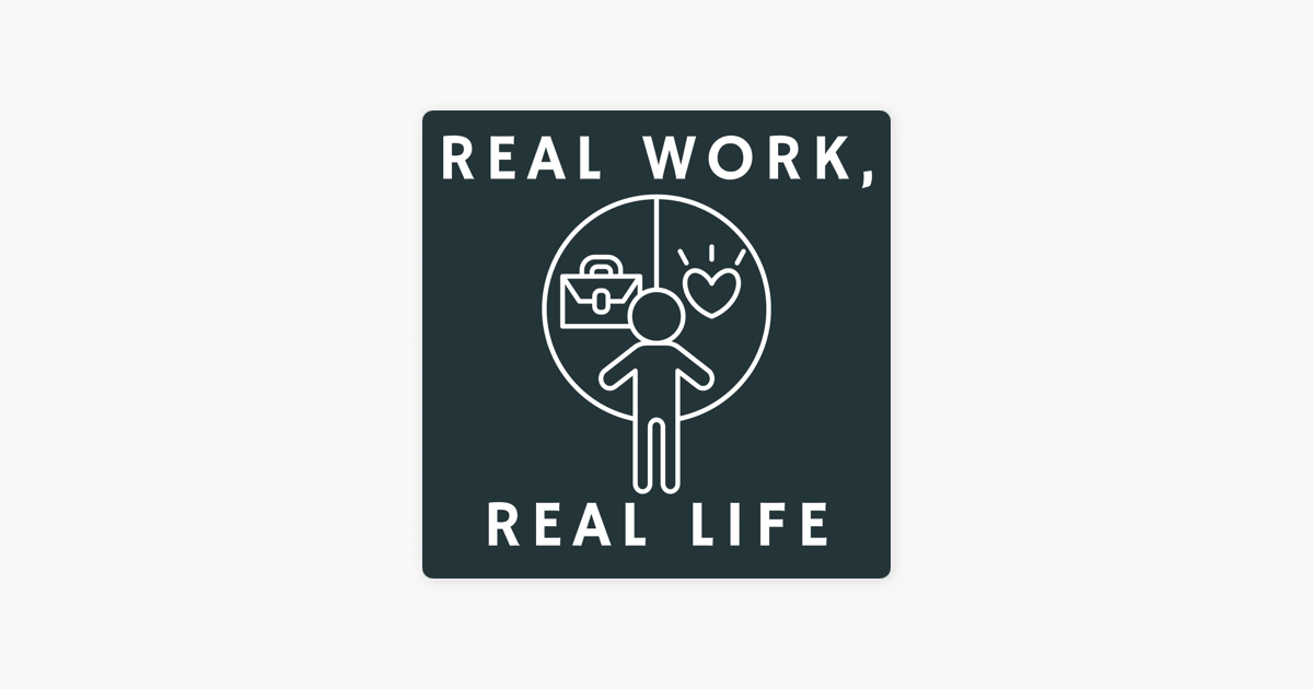 ‎Real Work, Real Life on Apple Podcasts
