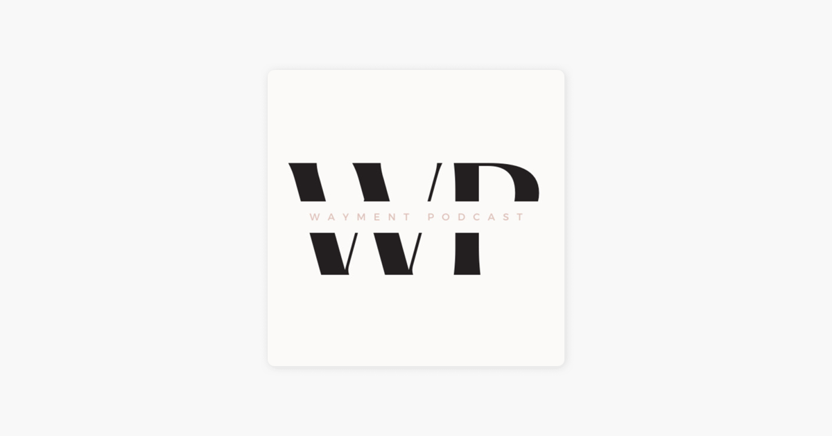 ‎The Wayment Podcast on Apple Podcasts