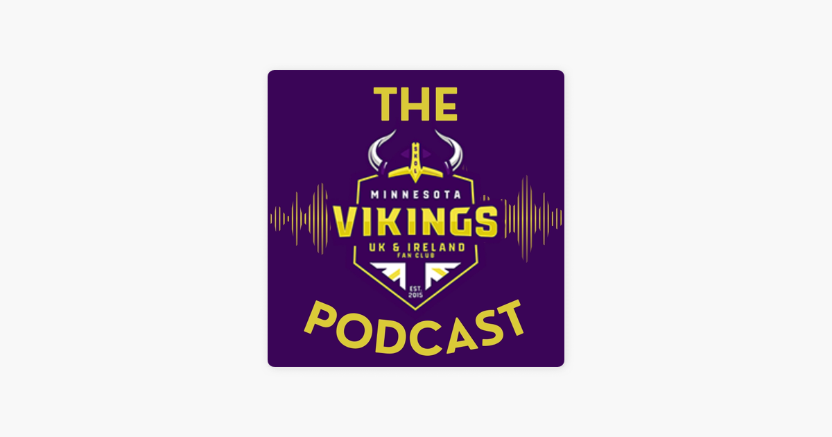 uk And Ireland Minnesota Vikings Fan Club Podcast On Apple Podcasts