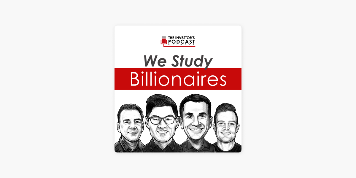 таоwe Study Billionaires The Investorтащs Podcast Network On Apple Podcasts