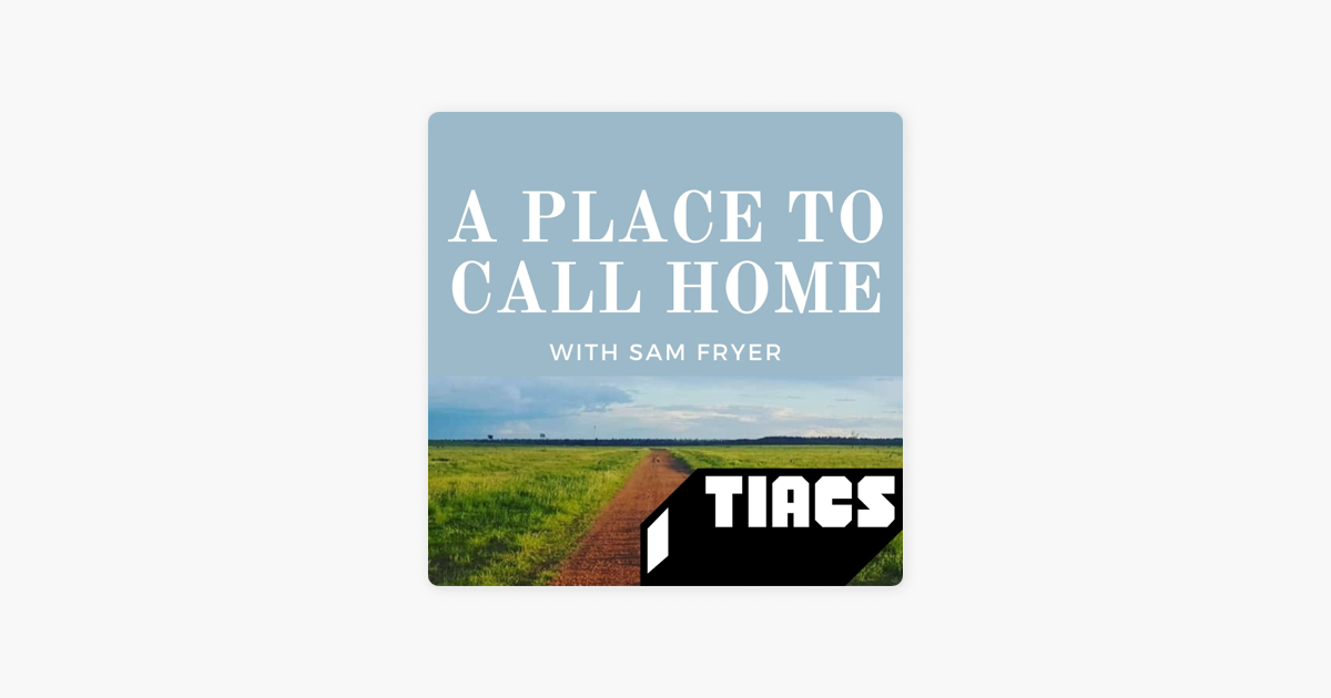 ‎A Place To Call Home with Sam Fryer: #17: Continuing the family farm ...
