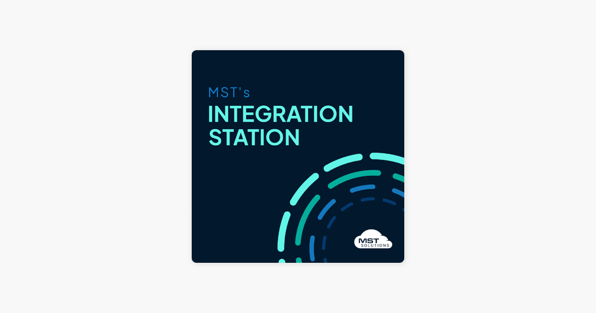 mst Solutions Integration Station On Apple Podcasts