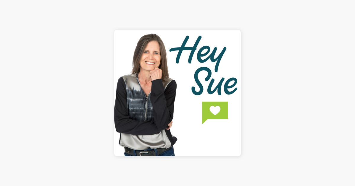 Hey Sue on Apple Podcasts Hey Sue on Apple Podcasts