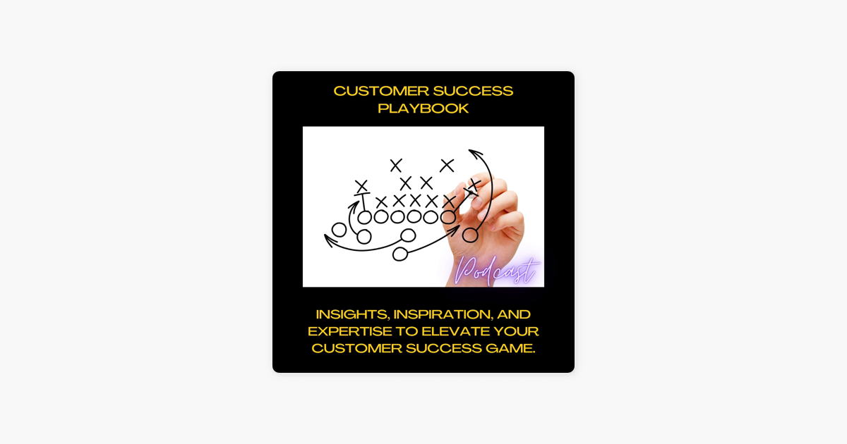 ‎The Customer Success Playbook: Customer Success Playbook Episode 7 ...