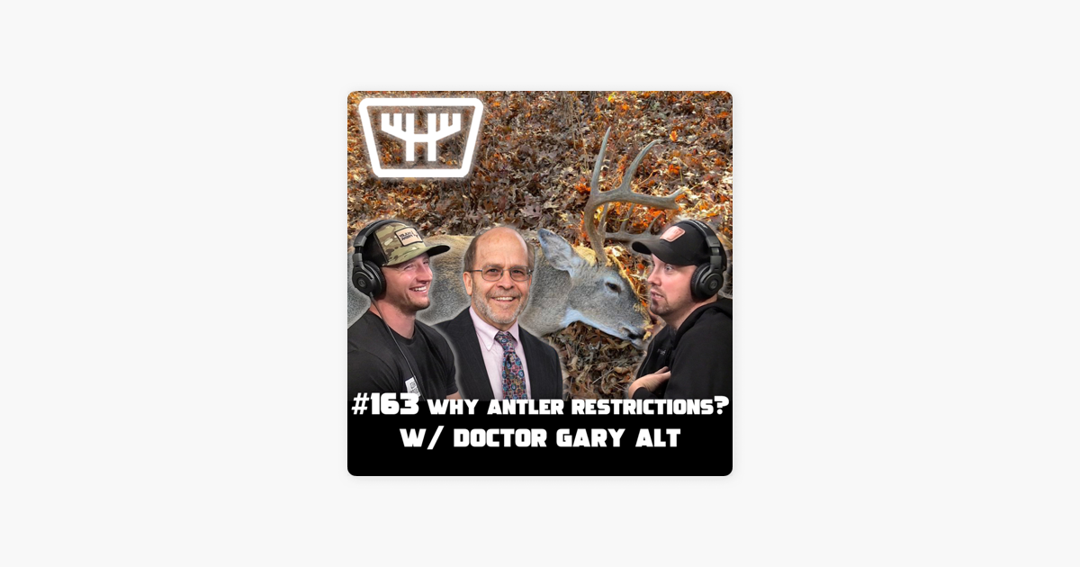 ‎HUNTR: Why Antler Restrictions? w/ Dr. Gary Alt | HUNTR Podcast #163 ...