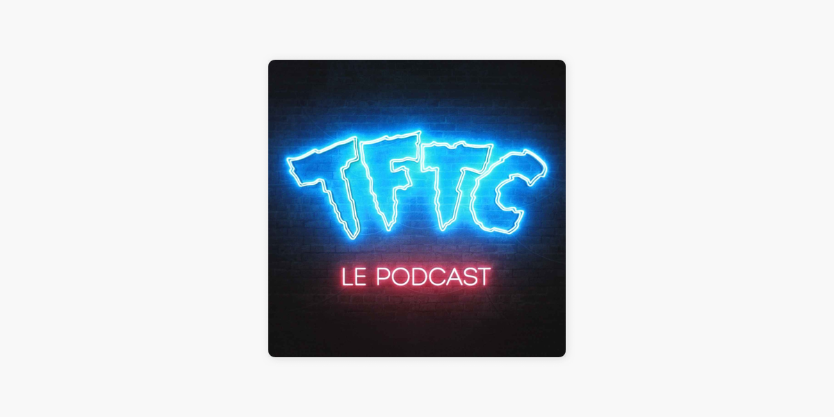 ‎TFTC - Le Podcast sur Apple Podcasts