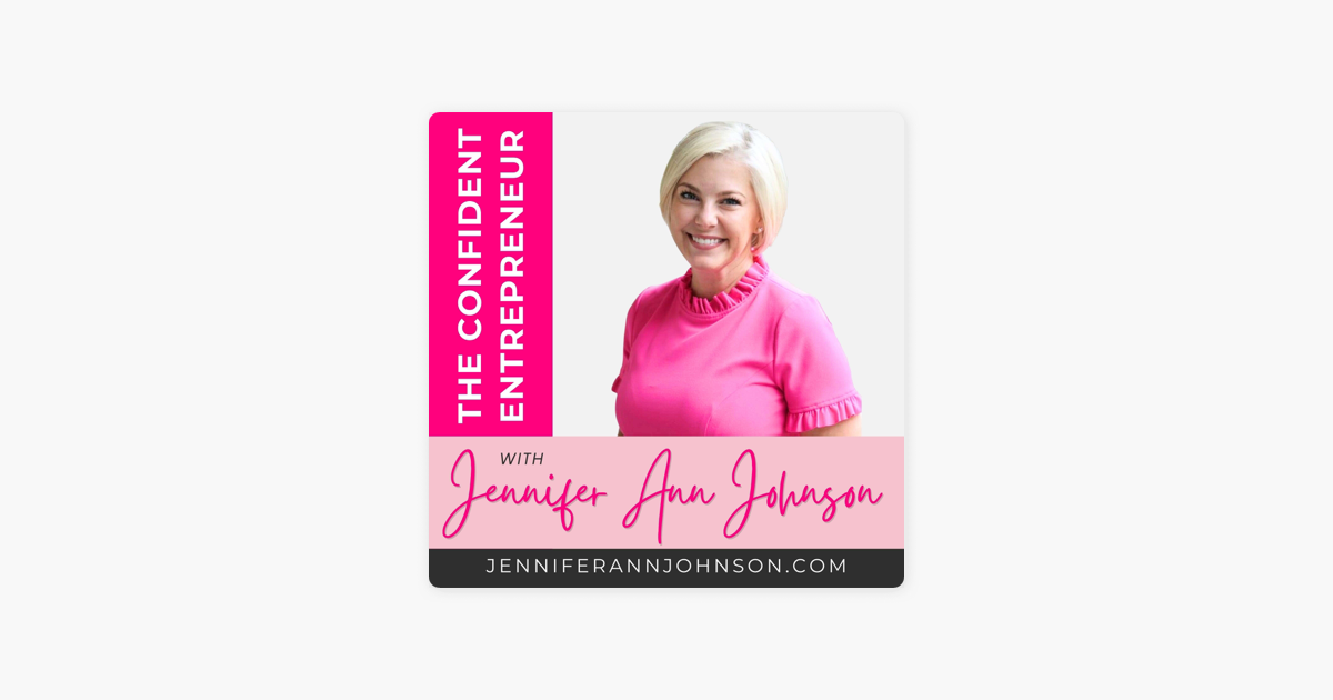 ‎The Confident Entrepreneur With Jennifer Ann Johnson on Apple Podcasts