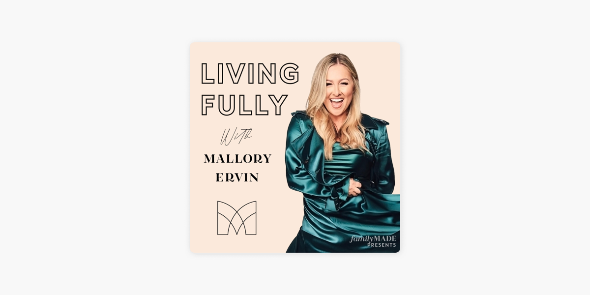 ‎Living Fully with Mallory Ervin on Apple Podcasts