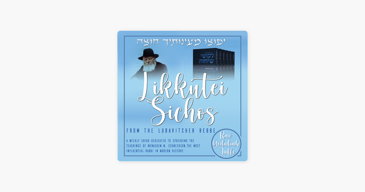 Likkutei Sichos with Rav Gedaliah Jaffe on Apple Podcasts Likkutei Sichos with Rav Gedaliah Jaffe on Apple Podcasts