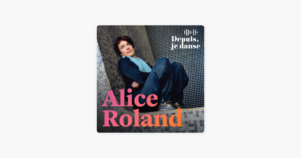 ‎Depuis, je danse: Alice Roland, « mise à nu » (7/8) on Apple Podcasts